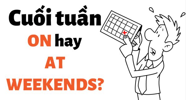 Phân biệt ON và AT WEEKENDS